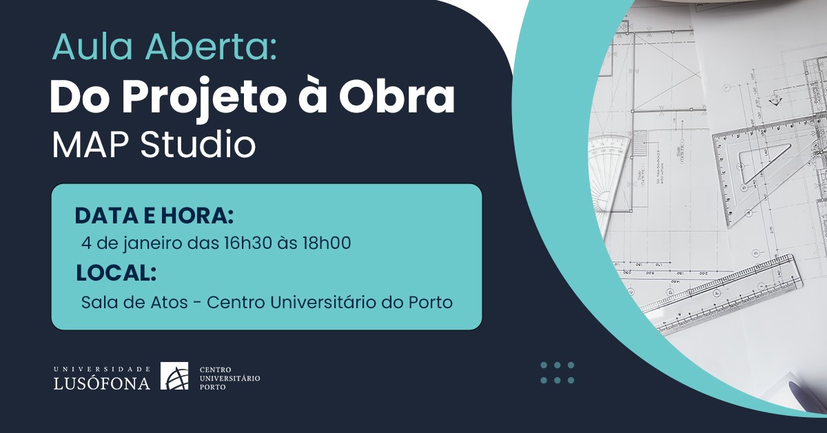 Aula aberta: Do Projeto à Obra - MAP Studio | Universidade Lusófona